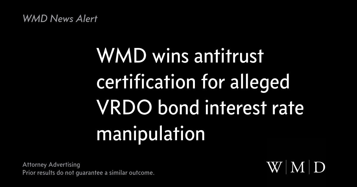 WMD Wins Antitrust Class Certification Concerning Alleged VRDO Bond ...