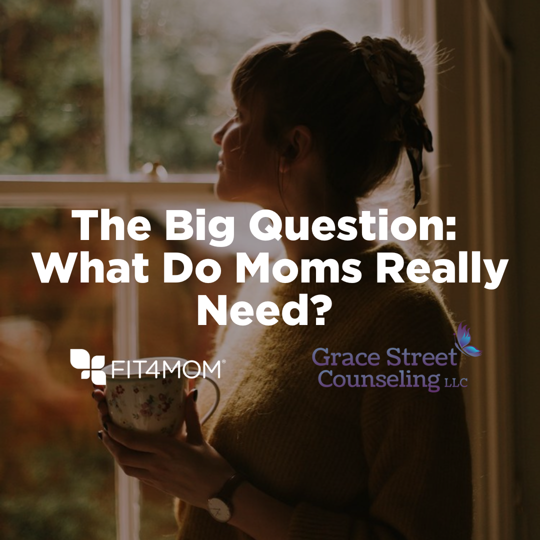 The Big Question: What Do Moms Really Need? - FIT4MOM® Tampa Bay