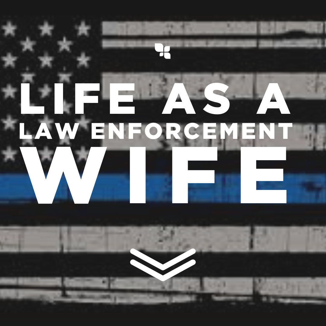 LIFE AS A LAW ENFORCEMENT WIFE - FIT4MOM® East Tampa